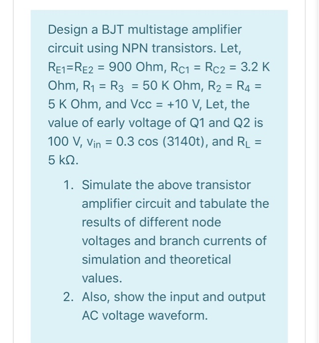 Solved Design a BJT multistage amplifier circuit using NPN | Chegg.com