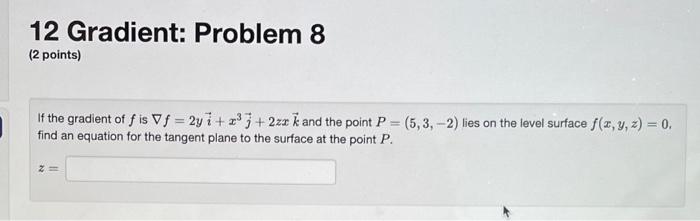 Solved 12 Gradient: Problem 8 (2 points) If the gradient of | Chegg.com