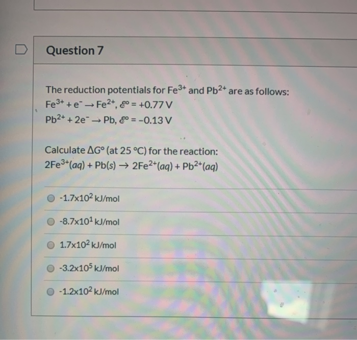 Solved Question 7 The reduction potentials for Fe3+ and Pb2+ | Chegg.com