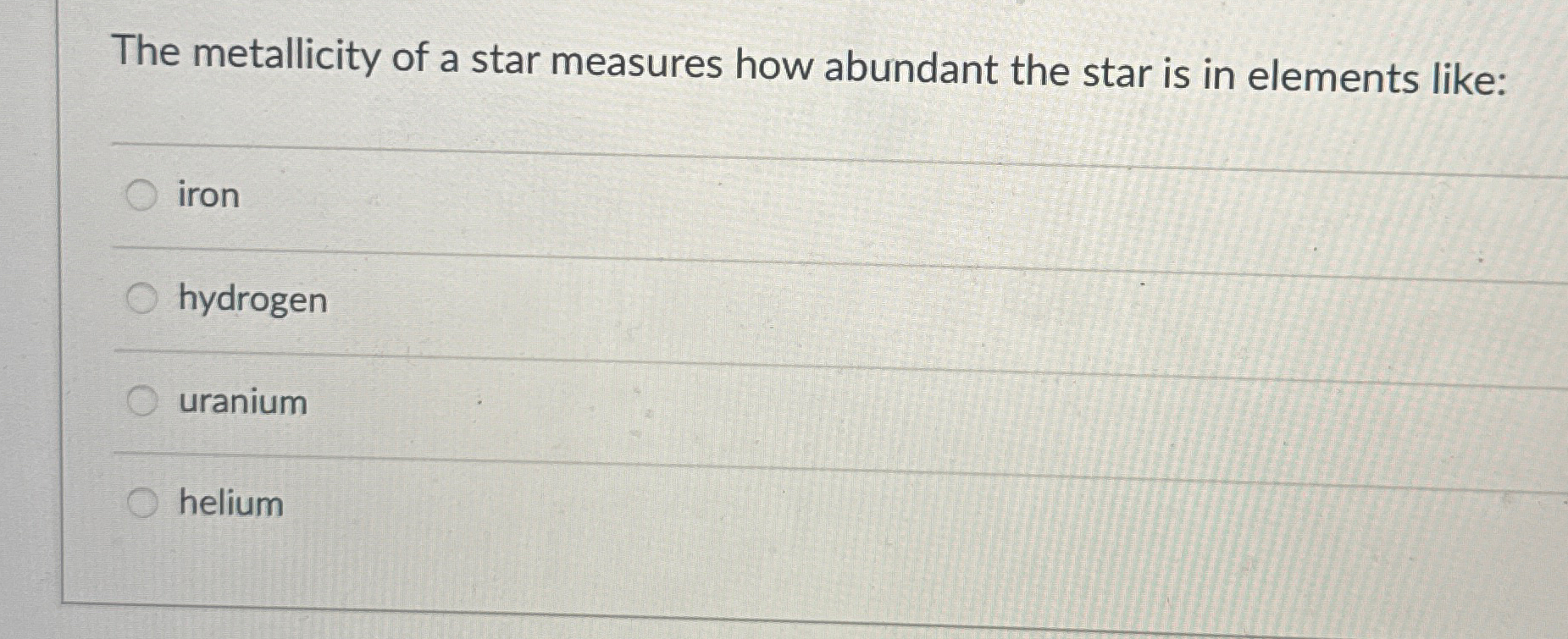 Solved The metallicity of a star measures how abundant the | Chegg.com
