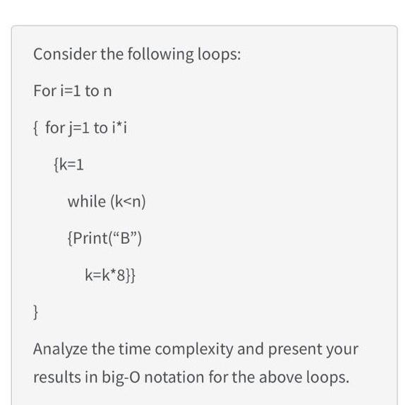Solved Consider the following loops: For i=1 to n { for j=1 | Chegg.com