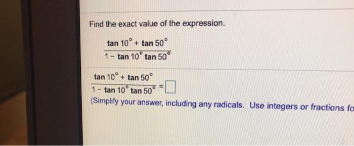 Solved Find the exact value of the expression. tan 10° + tan | Chegg.com