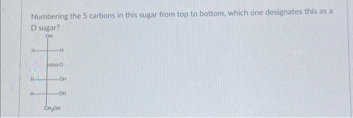 Solved Numbering the 5 carbons in this sugar from top to | Chegg.com
