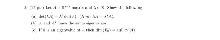 Solved 3. (12 pts) Let A∈R4×4 matrix and λ∈R. Show the | Chegg.com