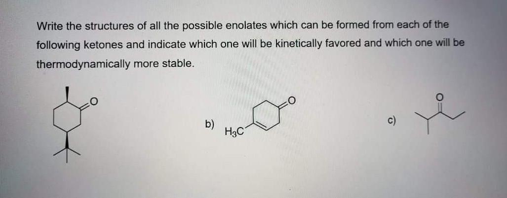 Solved Write the structures of all the possible enolates | Chegg.com