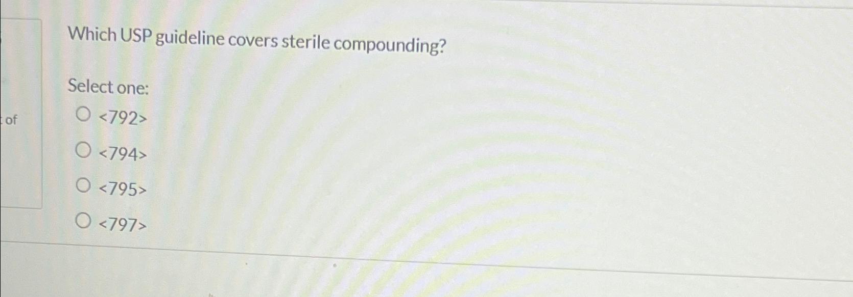 Solved Which USP guideline covers sterile compounding?Select | Chegg.com