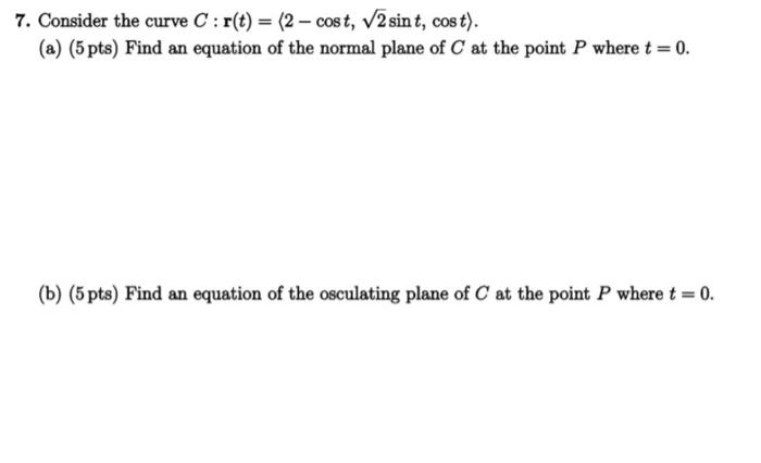 Solved 7 Consider The Curve C R T 2−cost 2sint Cost A