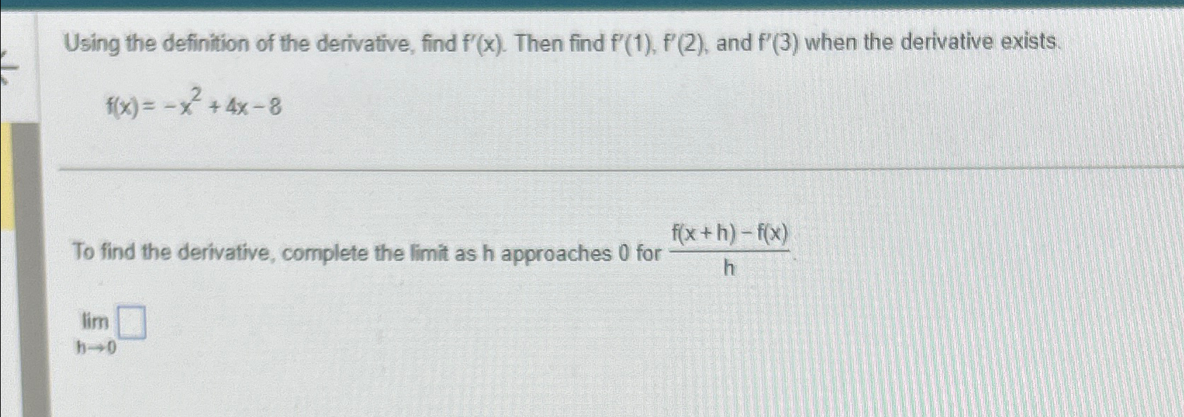 Solved Using the definition of the derivative, find f'(x). | Chegg.com