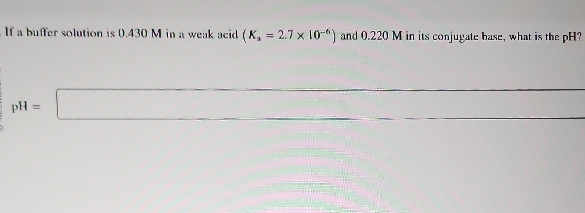 Solved If a buffer solution is 0.430M in a weak acid | Chegg.com