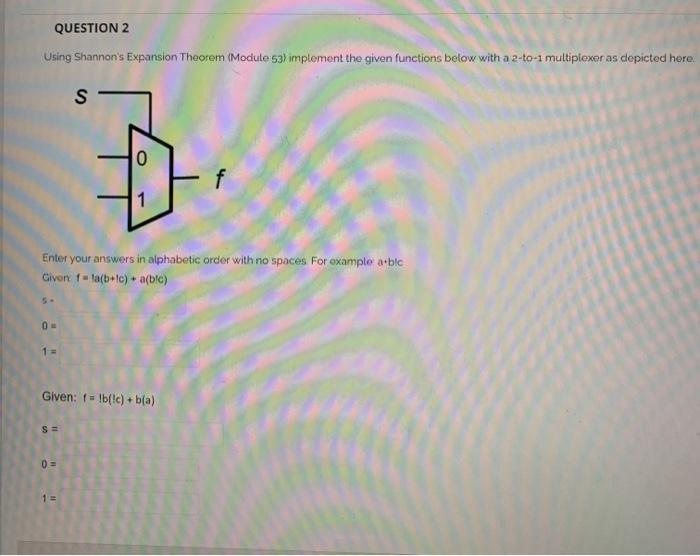Solved QUESTION 2 Using Shannon's Expansion Theorem (Module | Chegg.com