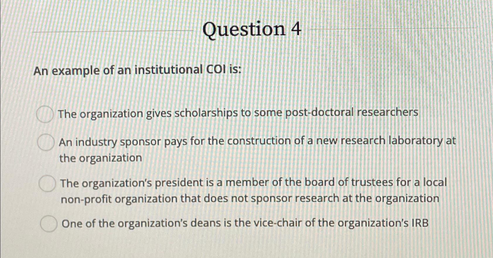 Solved Question 4An example of an institutional COI is:The | Chegg.com