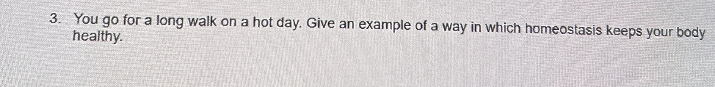 Solved You go for a long walk on a hot day. Give an example | Chegg.com