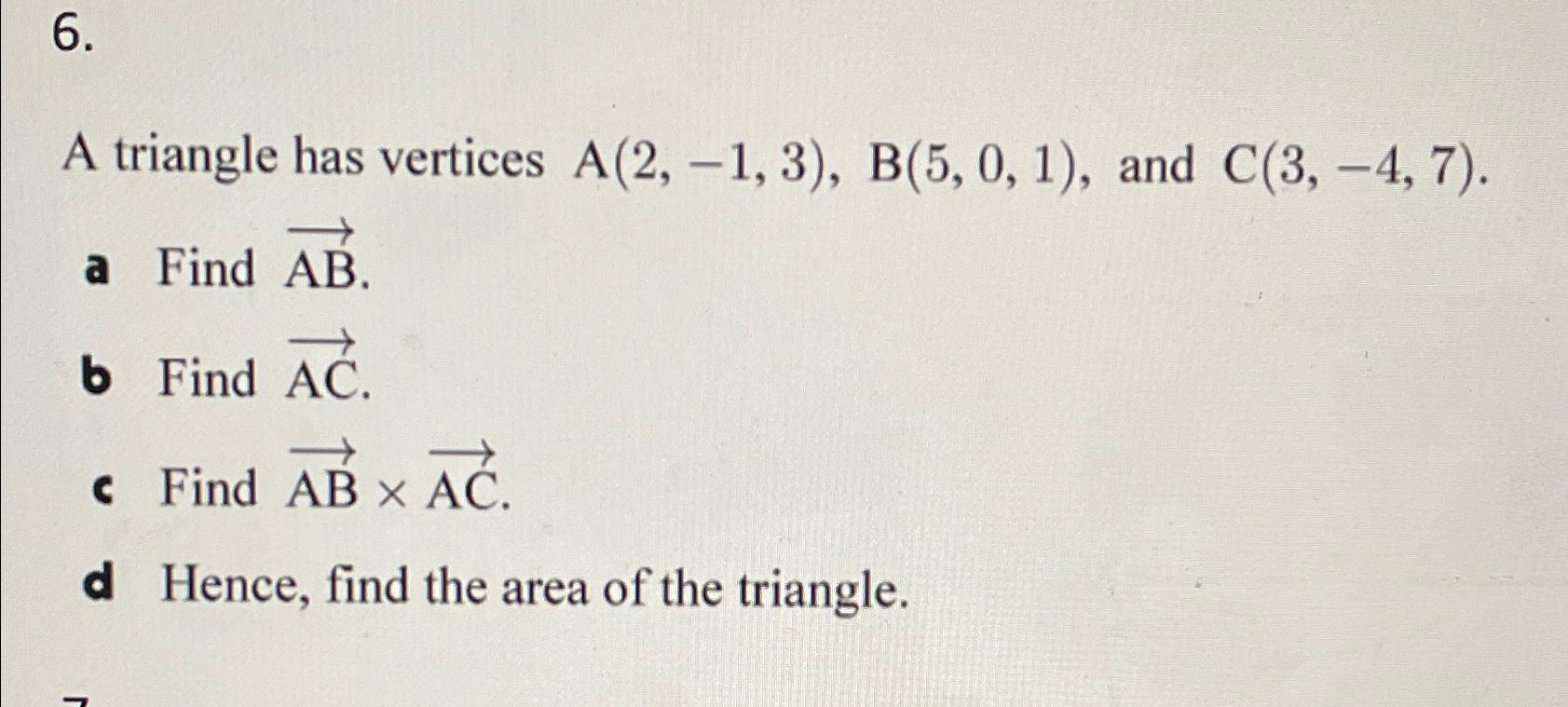 Solved A triangle has vertices A(2,-1,3),B(5,0,1), ﻿and | Chegg.com