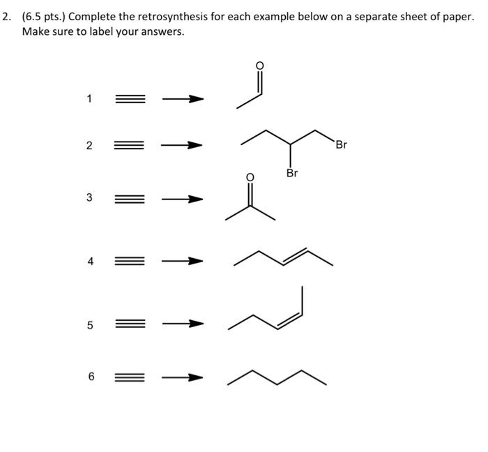 Solved 2. (6.5 pts.) Complete the retrosynthesis for each | Chegg.com