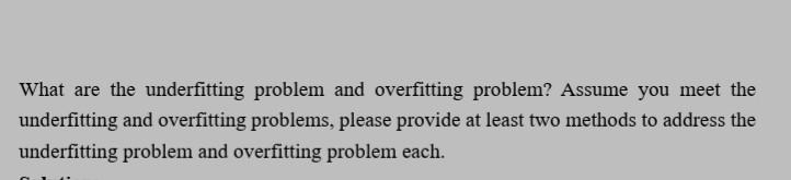 Solved What are the underfitting problem and overfitting | Chegg.com