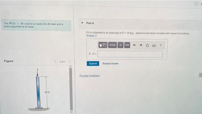 Solved Part A The W14 x 38 column is made of A38 steel and | Chegg.com