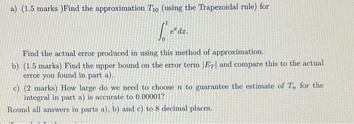 a) (1.5 marks )Find the approximation T10 (using the | Chegg.com
