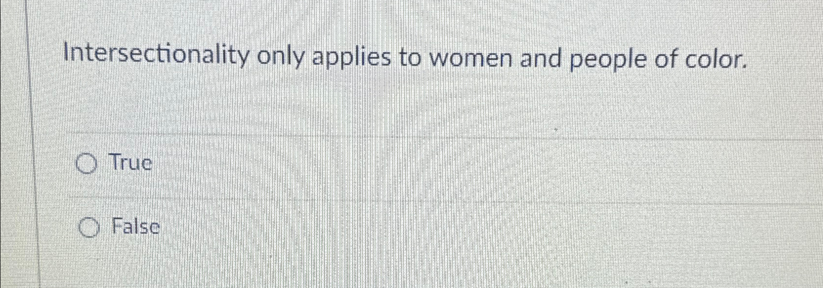 Solved Intersectionality only applies to women and people of | Chegg.com