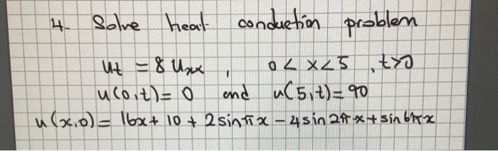 Solved 4 Solve heat conduction problem ut = 8 Uxx ox x