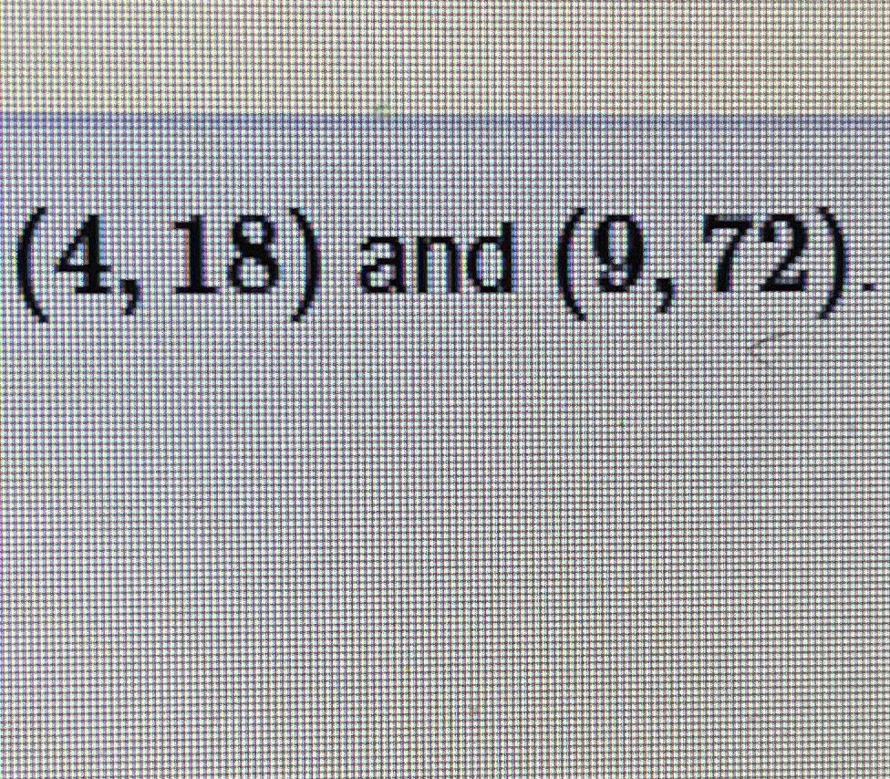Solved (4,18) ﻿and (9,72) | Chegg.com