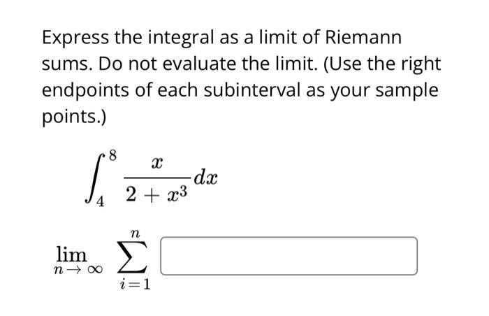 Solved Express the integral as a limit of Riemann sums. Do | Chegg.com