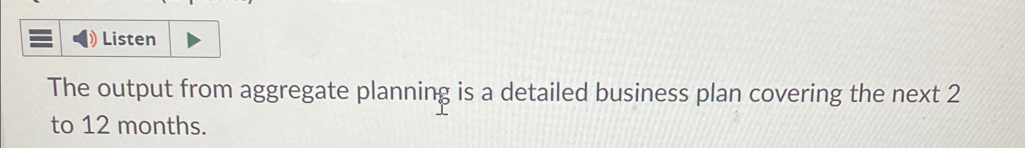 Solved ListenThe output from aggregate planning is a | Chegg.com