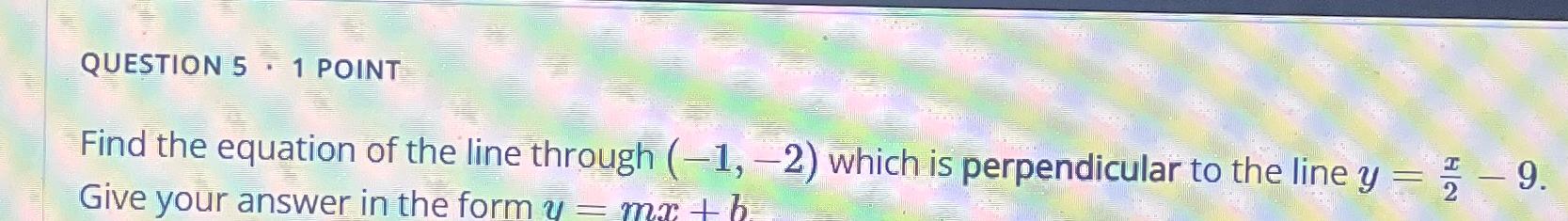 Solved QUESTION 5 - 1 ﻿POINTFind the equation of the line | Chegg.com