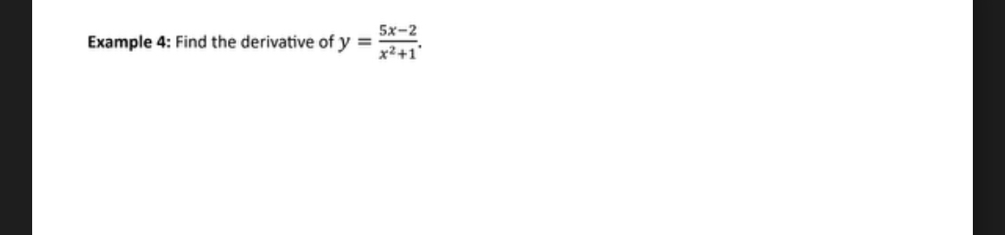 Solved Example 4: Find the derivative of y=5x-2x2+1. | Chegg.com