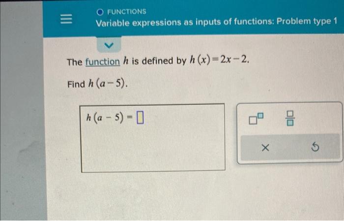 Solved The function h is defined by h(x)=2x−2. Find h(a−5) | Chegg.com