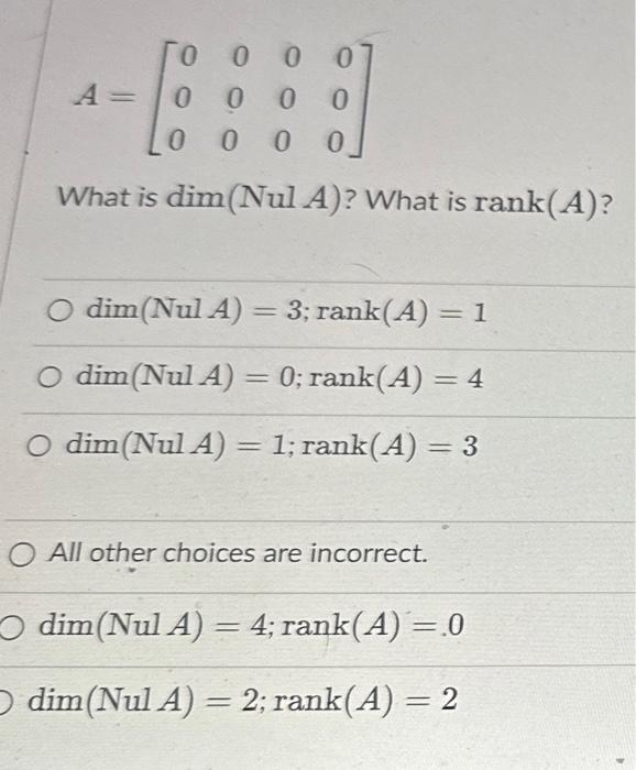 Solved A=⎣⎡000000000000⎦⎤ What is dim(NulA) ? What is | Chegg.com