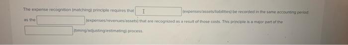 Solved The expense recognition matching principle requires | Chegg.com