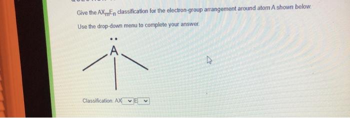 Solved Give the AXmEn classification for the electron-group | Chegg.com