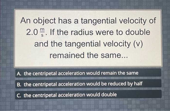 Solved An object has a tangential velocity of 2.0sm. If the | Chegg.com