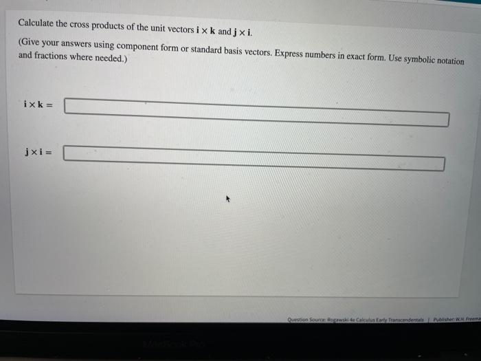 Solved Calculate the cross products of the unit vectors i x | Chegg.com
