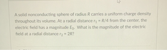 Solved A solid nonconducting sphere of radius R carries a | Chegg.com
