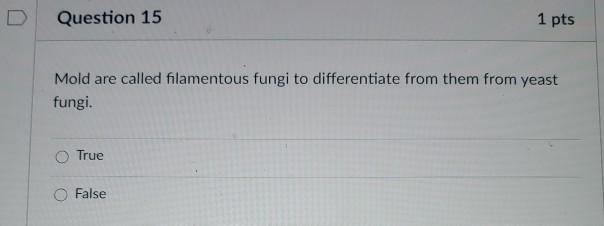 Solved Question 15 1 pts Mold are called filamentous fungi | Chegg.com