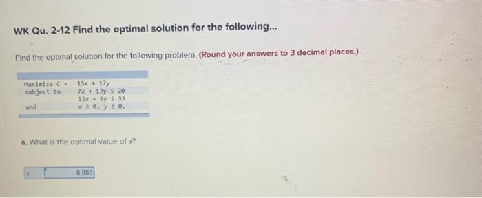 Solved WK Qu. 2-12 Find the optimal solution for the | Chegg.com