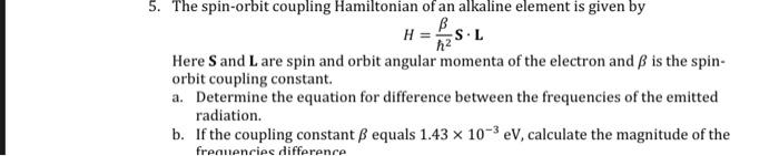 Solved 5. The spin-orbit coupling Hamiltonian of an alkaline | Chegg.com