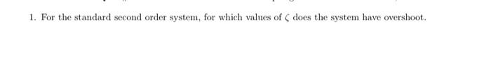 Solved 1. For the standard second order system, for which | Chegg.com