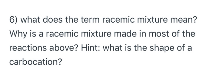 Solved 6) what does the term racemic mixture mean? Why is a | Chegg.com