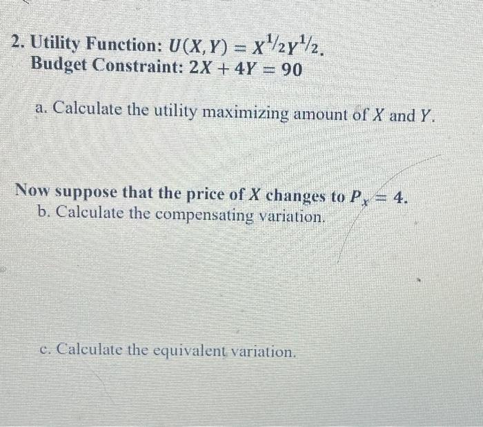 Solved 2. Utility Function: U(X,Y)=X1/2Y1/2. Budget | Chegg.com