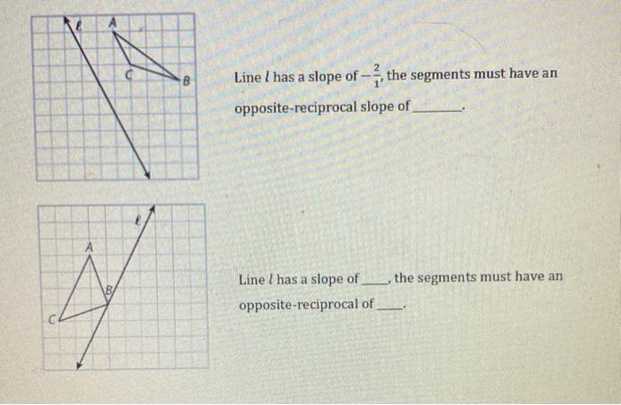 Solved Line l has a slope of −12, the segments must have an | Chegg.com