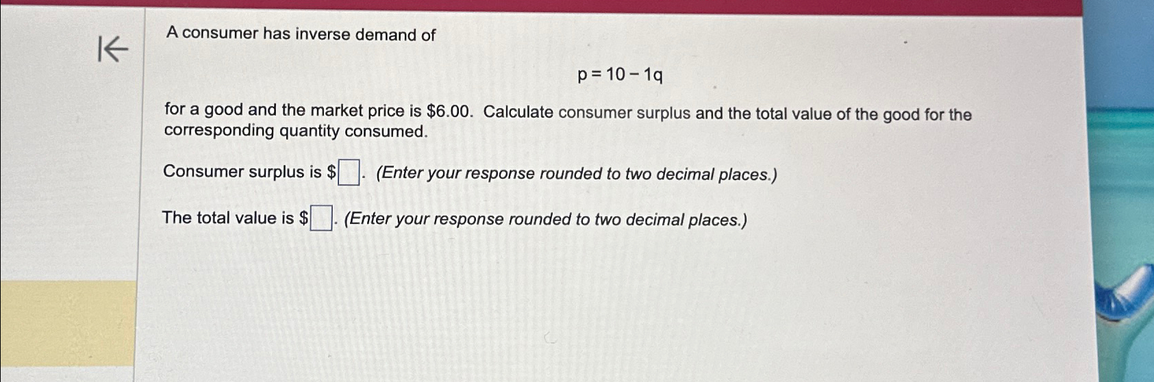 Solved A consumer has inverse demand ofp=10-1qfor a good and | Chegg.com