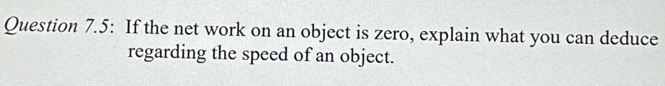 Solved Question 7.5: If the net work on an object is zero, | Chegg.com