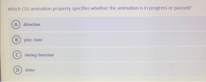 Solved Which CSS animation property specifies whether the | Chegg.com