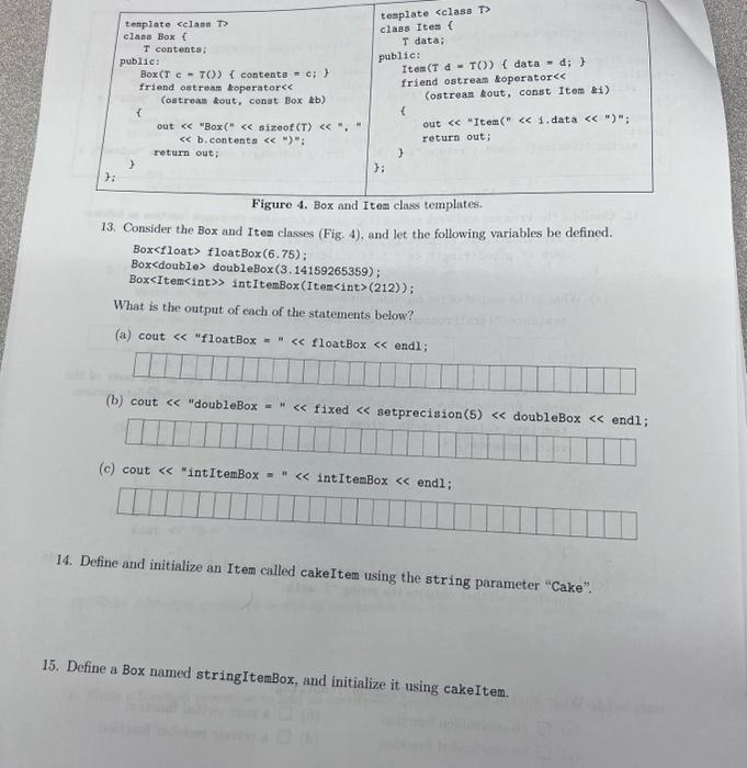 Solved Figure 4. Box and Item class templates. 13. Consider | Chegg.com