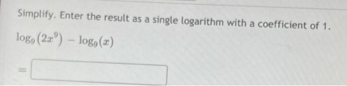 Solved Simplify. Enter the result as a single logarithm with | Chegg.com