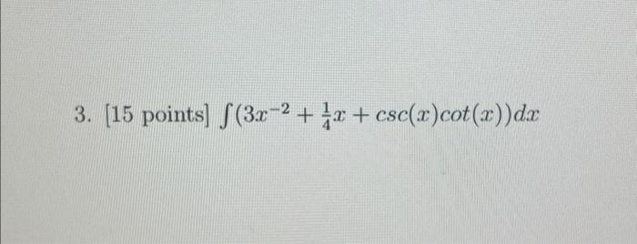 Solved ∫(3x−2+41x+csc(x)cot(x))dx | Chegg.com