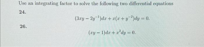 Solved Use an integrating factor to solve the following two | Chegg.com