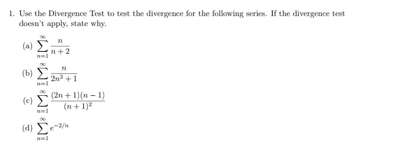 Solved 1. Use the Divergence Test to test the divergence for | Chegg.com